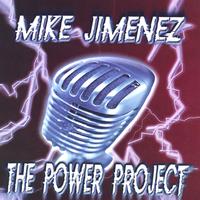 MIKE JIMENEZ: The Power Project